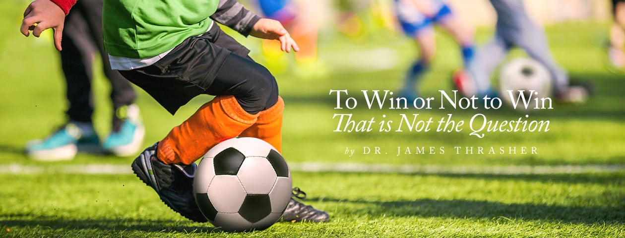 To Win or Not to Win: THAT is NOT the Question