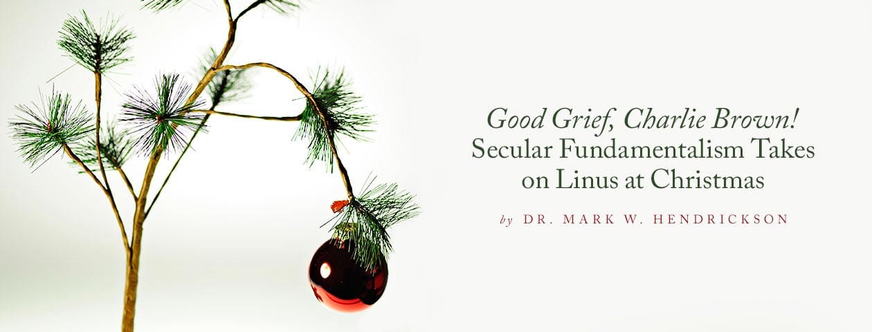 Good Grief, Charlie Brown! Secular Fundamentalism Takes on Linus at ...
