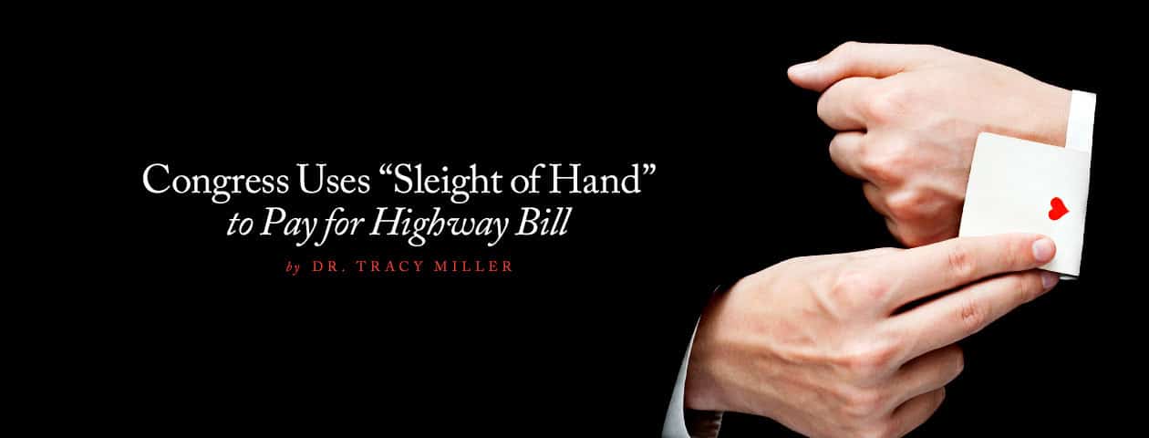 Congress Uses “Sleight of Hand” to Pay for Highway Bill