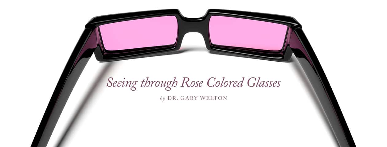 Seeing through Rose Colored Glasses