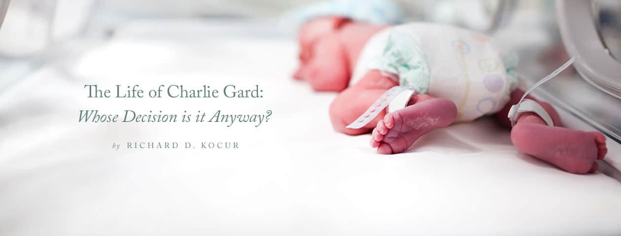 The Life of Charlie Gard: Whose Decision is it Anyway?