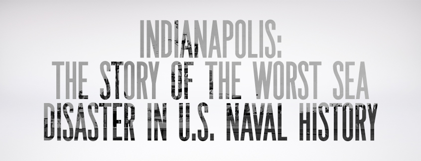 Indianapolis: The Story of the Worst Sea Disaster in U.S. Naval History