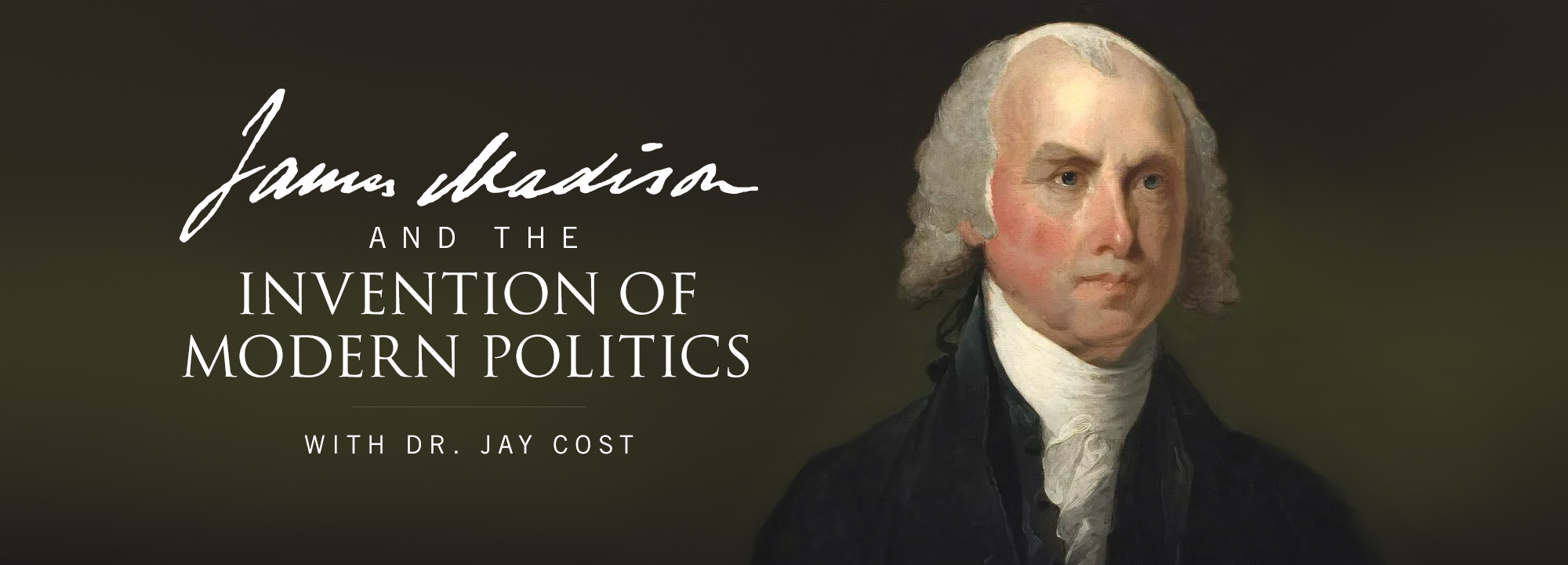 James Madison and the Invention of Modern Politics